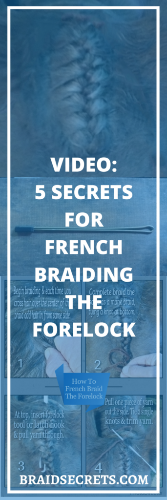 VIDEO: FIVE SECRETS FOR FRENCH BRAIDING THE FORELOCK - BRAID SECRETS